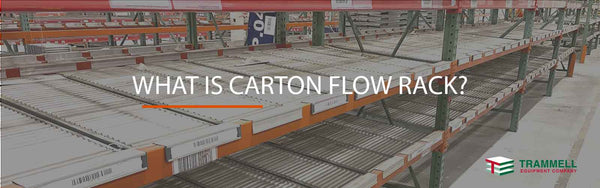 What is Carton Flow Rack? - Trammell Equipment - Trammell Equipment Company